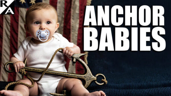 Anchor Babies – Bill Whittle